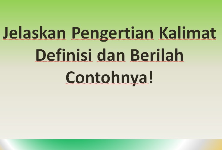 Jelaskan Pengertian Kalimat Definisi
